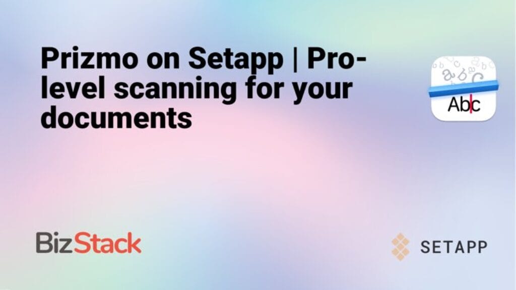 Prizmo on Setapp | Pro-level scanning for your documents