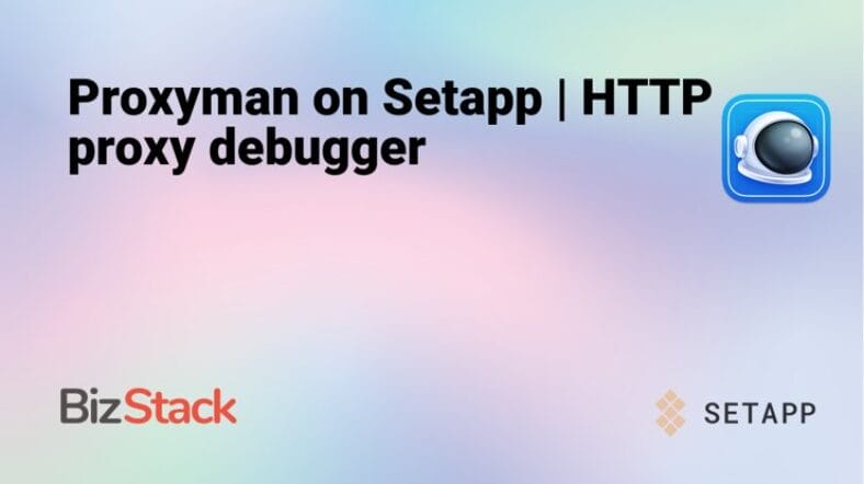 Proxyman on Setapp | HTTP proxy debugger