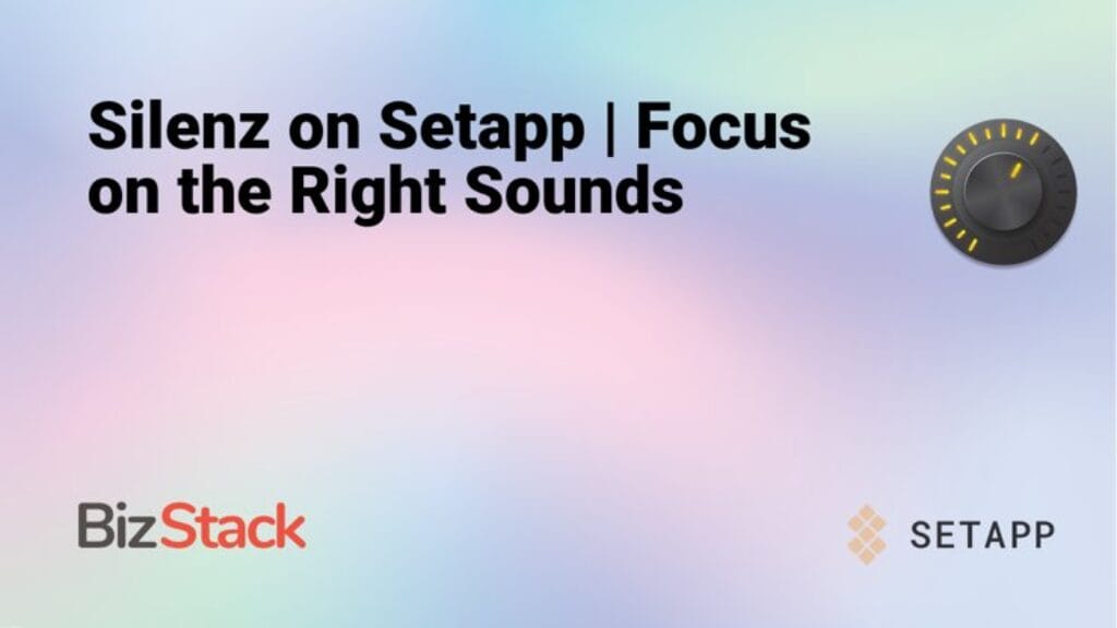 Silenz on Setapp | Focus on the Right Sounds