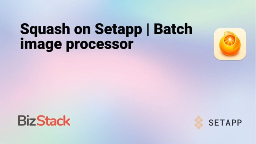 Squash on Setapp | Batch image processor
